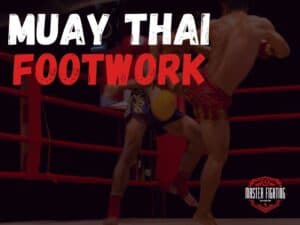 Muay Thai Footwork - Tips, Techniques & Drills